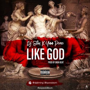 Yaa Pono x DJ Slim - Like God (Prod. by Unda Beatz) – GHclick.net